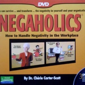 Negaholics: How to Handle Negativity in the Workplace (Three DVDs and Interactive Software Disc)