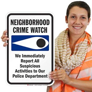 "Neighborhood Crime Watch - We Immediately Report All Suspicious Activities to Police" Sign by SmartSign | 12" x 18" 3M Engineer Grade Reflective Aluminum