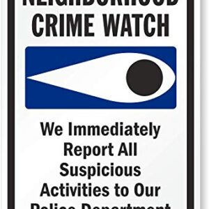 "Neighborhood Crime Watch - We Immediately Report All Suspicious Activities to Police" Sign by SmartSign | 12" x 18" 3M Engineer Grade Reflective Aluminum