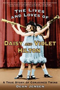 the lives and loves of daisy and violet hilton: a true story of conjoined twins