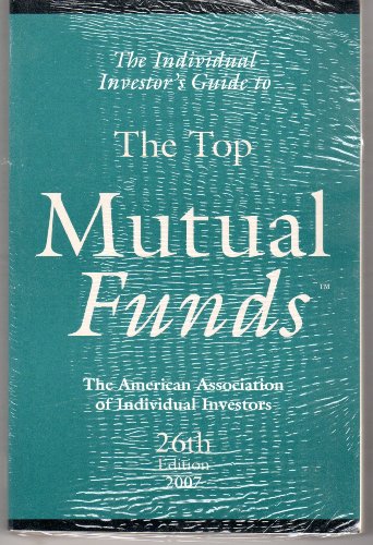 The Individual Investor's Guide to The Top Mutual Funds, The American Association of Individual Investors, 26th Edition 2007.