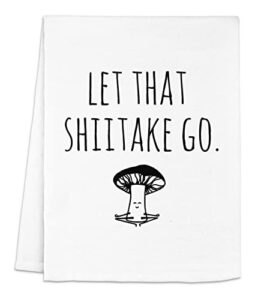 funny dish towel, let that shiitake go, mushroom pun, flour sack kitchen towel, sweet housewarming gift, white