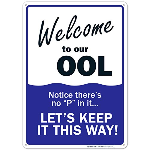 Swimming Pool Sign, Welcome to Our OOL Sign, Pool Rules, 10x14 Inches, Rust Free .040 Aluminum, Fade Resistant, Made in USA by Sigo Signs