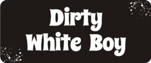 3 - dirty white boy 1 1/4" x 3" hard hat biker helmet stickers bs109