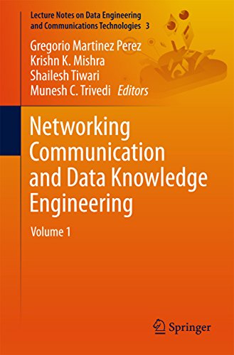 Networking Communication and Data Knowledge Engineering: Volume 1 (Lecture Notes on Data Engineering and Communications Technologies Book 3)