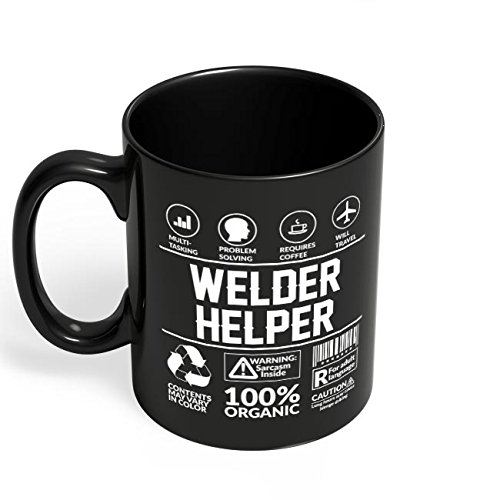 Funny Sarcasm Mug/Gift for Welder Helper Humor Black Coffee Mug By HOM Welder Helper Friends Birthday Coworker Colleague Unique