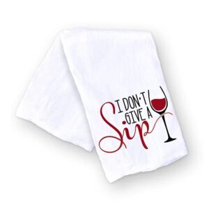 Handmade Funny Kitchen Towel - 100% Cotton Funny Hand Bar Towels for Red Wine Lovers - 28x28 Inch Perfect for Hostess Housewarming Christmas Mother’s Day Birthday Gift (I Don’t Give a Sip)