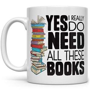 book lover mug gift, bookish gifts, librarian mug, bookworm mug, yes i really do need all these books (11oz)