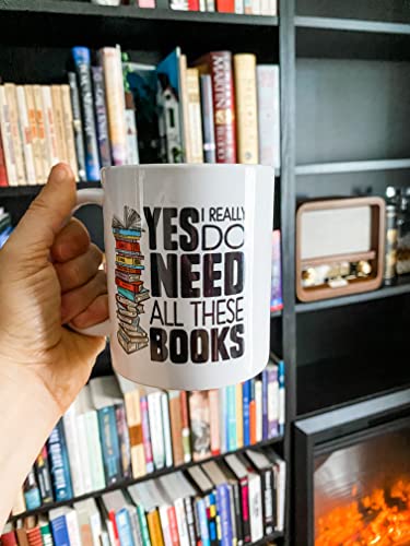 Book Lover Mug Gift, Bookish Gifts, Librarian Mug, Bookworm Mug, Yes I Really Do Need All These Books (11oz)