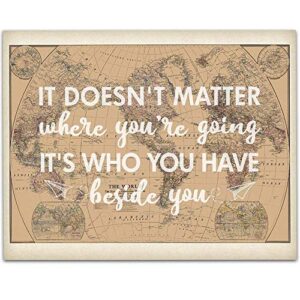 it doesn't matter where you're going - classic quote for wedding decorations, travel decor for home, couples adventure sign and romantic gift idea, 11x14 unframed art print poster