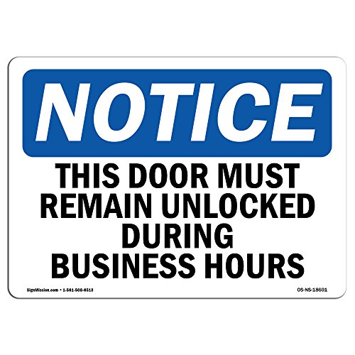 OSHA Notice Signs - This Door Must Remain Unlocked During Business Sign | Extremely Durable Made in The USA Signs or Heavy Duty Vinyl Label | Protect Your Warehouse & Business