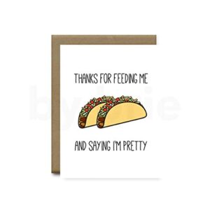 anniversary card, thanks for feeding me and saying i'm pretty taco greeting card, funny anniversary gift for boyfriend, husband, girlfriend or wife by brie