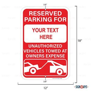 Customizable Reserved Parking Sign, Unauthorized Vehicles Towed At Owners Expense, Heavy-Duty Aluminum, Includes Holes, DOT Certified 3M or Avery Sheeting, UV protective Laminate, 12"x18", Made in the USA