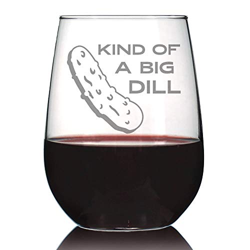 Kind of a Big Dill – Stemless Wine Glass - Funny Pickle Gift, Large Glasses, Etched Sayings, Gift Box