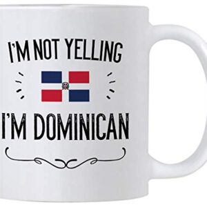 Funny Dominican Republic Gifts. I'm Not Yelling I'm Dominican 11 Oz Ceramic Coffee Mug. Cups for Dominicans and Latin Men or Women Featuring the DR Flag.