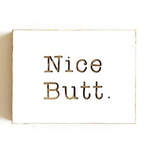 etch & ember funny bathroom signs - nice butt - farmhouse style decor - rustic wood sign - 5.5" x 7.5" x 3/4"