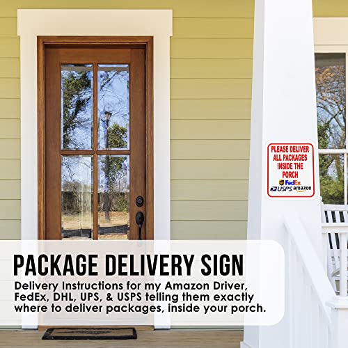 Please Deliver All Packages Inside the Porch - Sign for Delivery Driver, Delivery Instructions for My Packages from Amazon, FedEx, USPS, UPS - Indoor Outdoor Delivery Signs for Home, Office, 8.5"x10"