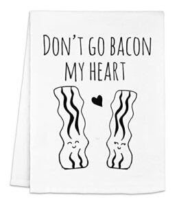 funny kitchen towel, don't go bacon my heart, flour sack dish towel, sweet housewarming gift, white