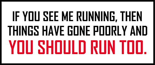 If You See me Running, Then Things Have Gone Poorly and You Should Run Too Single, I Make Decals ®, Funny, Humor, Hard Hat, Lunch Box, Tool Box, Helmet Stickers 1.5 inch x 3.6 inch