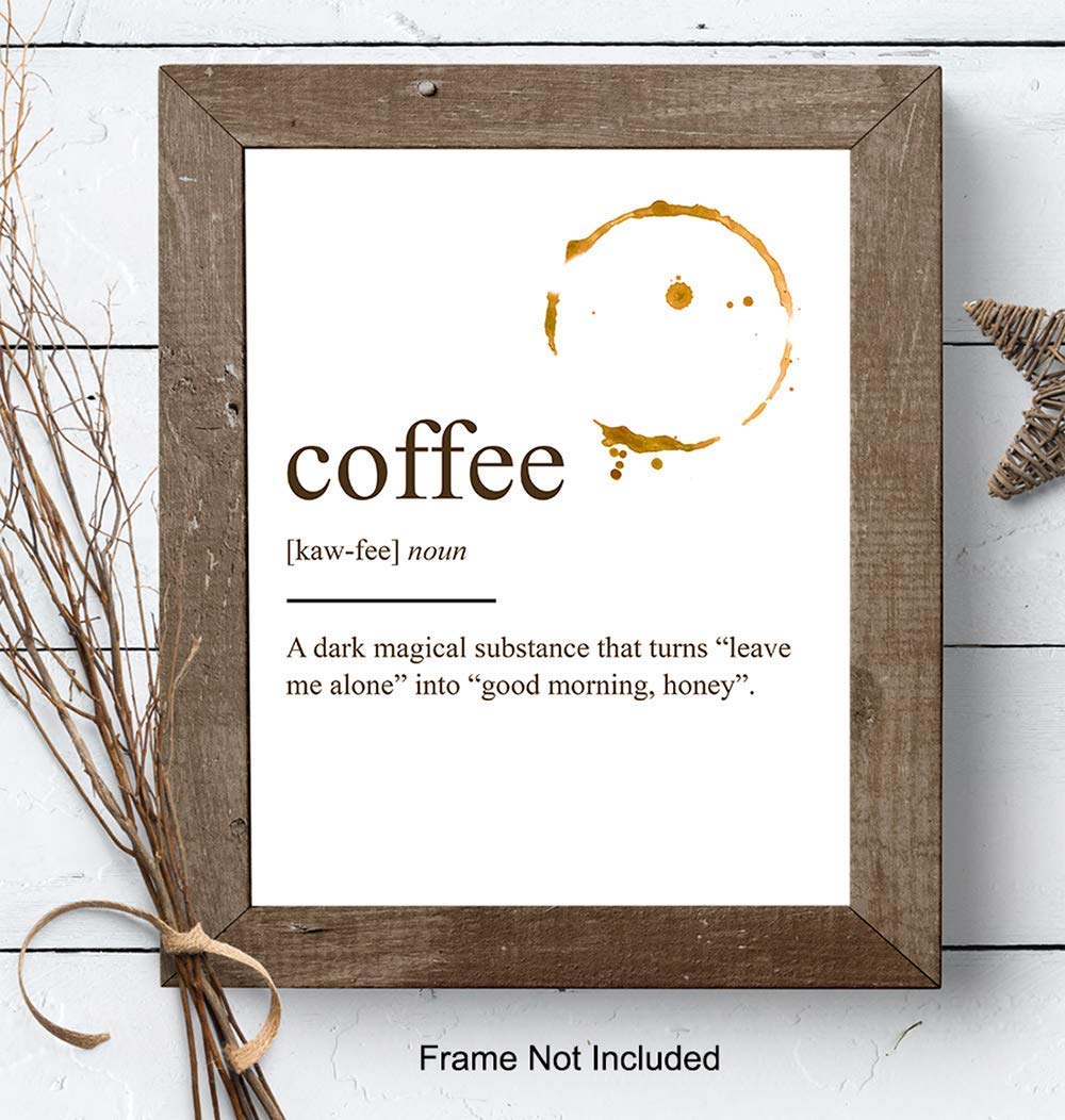 Coffee Definition Wall Art Poster Print - Funny Home or Office Decor and Unique Decorations for Kitchen, Nook or Break Room - Makes a Great Gift - 8x10 Photo Unframed