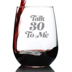 talk 30 to me - funny 30th birthday wine glass for women turning 30 - large 17 oz - bday party decorations