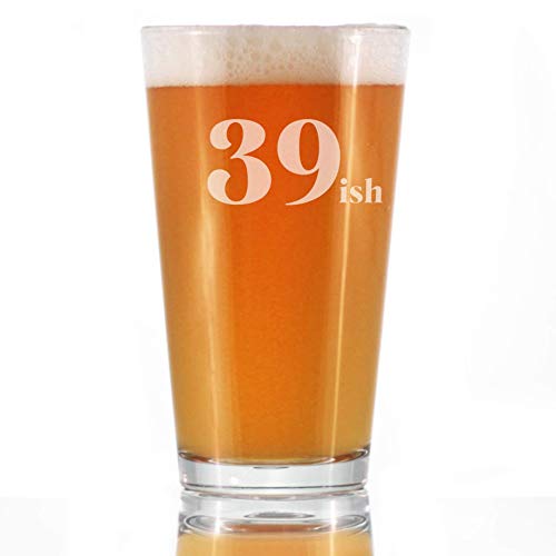 39ish - Funny 16 oz Pint Glass for Beer - 40th Birthday Gifts for Men or Women Turning 40 - Fun Bday Party Decor