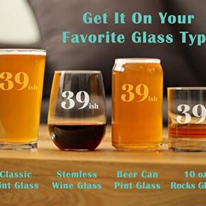 39ish - Funny 16 oz Pint Glass for Beer - 40th Birthday Gifts for Men or Women Turning 40 - Fun Bday Party Decor