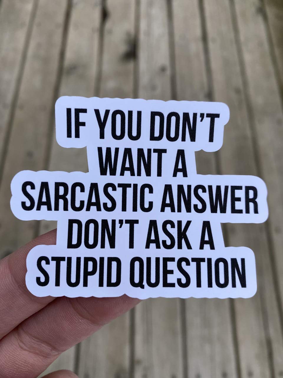 If You Don't Want A Sarcastic Answer Don't Ask A Stupid Question, Laptop Sticker, Water Bottle Sticker, Phone Sticker, Window Sticker, Sarcastic Sticker, Funny Sticker