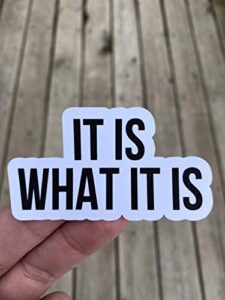 it is what it is sticker, laptop sticker, water bottle sticker, phone sticker, window sticker, relax sticker, funny sticker