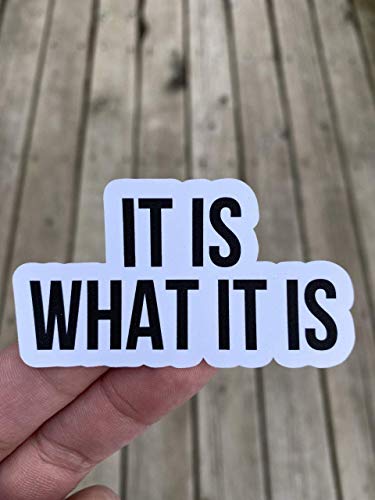 It Is What It Is Sticker, Laptop Sticker, Water Bottle Sticker, Phone Sticker, Window Sticker, Relax Sticker, Funny Sticker