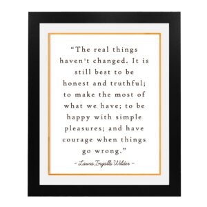 Laura Ingalls Wilder Quotes-"The Real Things Haven't Changed" -Inspirational Wall Art Sign-8 x 10"-Ready to Frame. Motivational Poster Print Ideal for Home-Office-Studio-School-Dorm Decor.