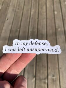 in my defense i was left unsupervised sticker, laptop sticker, water bottle sticker, phone sticker, window sticker, nick miller sticker, funny sticker, sarcastic sticker