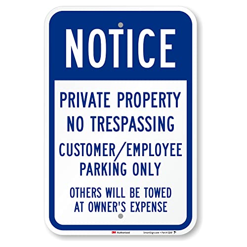 SmartSign 18 x 12 inch “Notice - Private Property No Trespassing, Customer/Employee Parking Only” Metal Sign, 63 mil Aluminum, 3M Laminated Engineer Grade Reflective Material, Blue and White