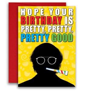 Larry David Inspired Curb Your Enthusiasm Parody Pretty, Pretty, Pretty Good Birthday Card 5x7 inch w/Envelope