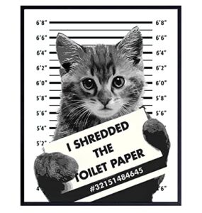 funny cat bathroom wall art decor - 8x10 humorous mugshot home decoration poster for restroom, guest bath, powder room - gag gift for cat lovers - cute picture photo print