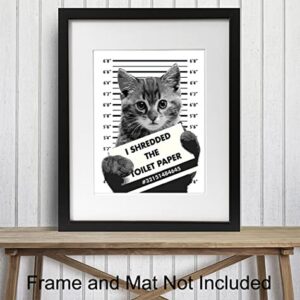 Funny Cat Bathroom Wall Art Decor - 8x10 Humorous Mugshot Home Decoration Poster for Restroom, Guest Bath, Powder Room - Gag Gift for Cat Lovers - Cute Picture Photo Print