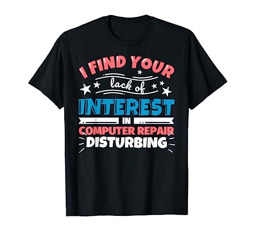 Computer Repair teacher gifts - funny I find your lack of in T-Shirt