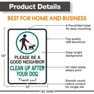 Please Be A Good Neighbor Clean Up After Your Dog Sign, 14 x 10 x 0.04 inch Aluminum Metal Sign, UV Protected, Waterproof, Weather/Fade Resistant, 6 Pre-drilled Holes, Use for Garden Yard Signs