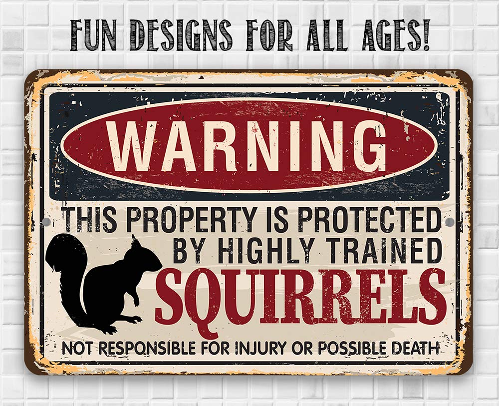 Metal Sign - Warning Property Squirrels - Durable Metal Sign - Use Indoor/Outdoor - Cute and Funny Garden Decor and Gift Under $20 (8" x 12")