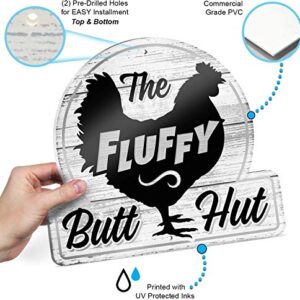 Bigtime Signs Fluffy Butt Hut PVC 12"x11'' - Quirky Chicken Coop Accessories - Gifts for Chicken Enthusiasts - Humorous Signs for Nesting Boxes and Feeders - Fun and Functional Chicken Lover's Decor