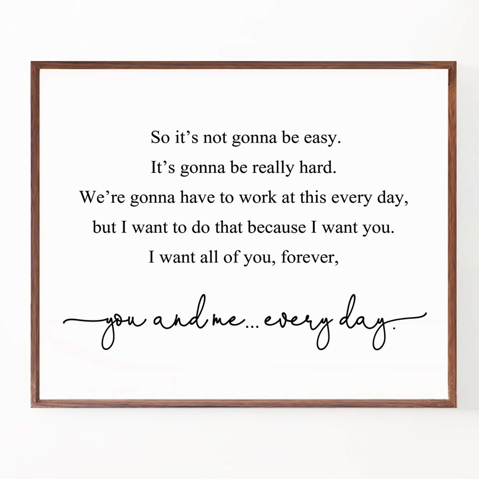 So It's Not Gonna Be Easy Art Print Master Bedroom Wall Art Bedroom Sign You and Me Everyday Sign Wall Decor, 8x10 inch No Frame