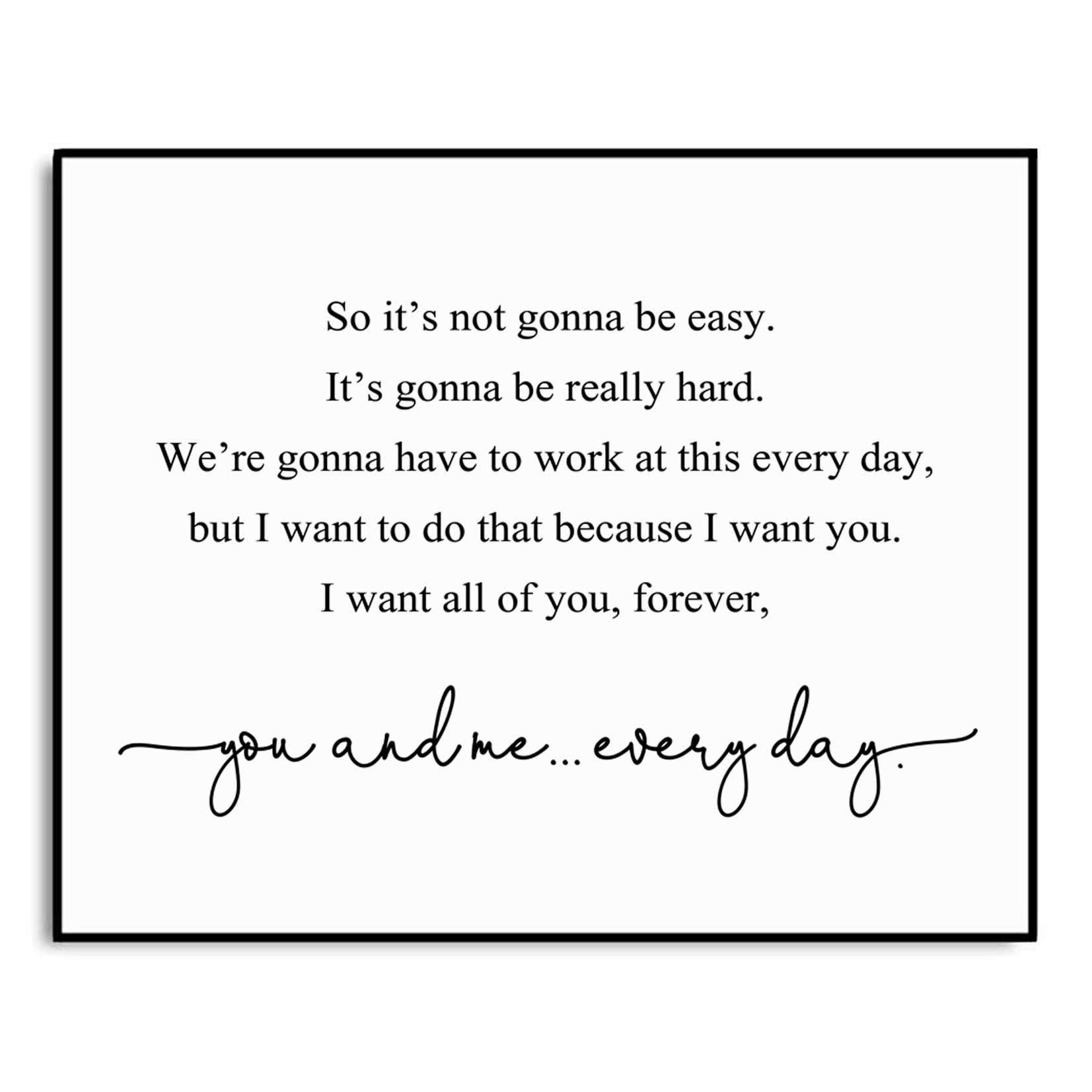 So It's Not Gonna Be Easy Art Print Master Bedroom Wall Art Bedroom Sign You and Me Everyday Sign Wall Decor, 8x10 inch No Frame