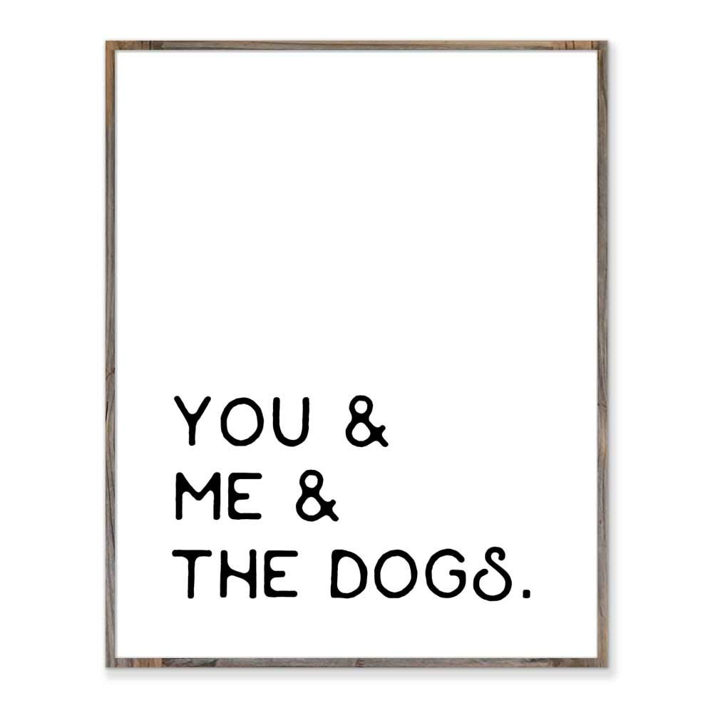 You And Me And The Dogs, Farmhouse Signs, Farmhouse Wall Decor, Dogs, Bedroom Sign, Living Room Wall Art, Boho Farmhouse, Without Frame - 8x10"