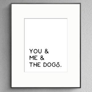 You And Me And The Dogs, Farmhouse Signs, Farmhouse Wall Decor, Dogs, Bedroom Sign, Living Room Wall Art, Boho Farmhouse, Without Frame - 8x10"