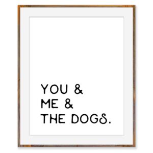 You And Me And The Dogs, Farmhouse Signs, Farmhouse Wall Decor, Dogs, Bedroom Sign, Living Room Wall Art, Boho Farmhouse, Without Frame - 8x10"