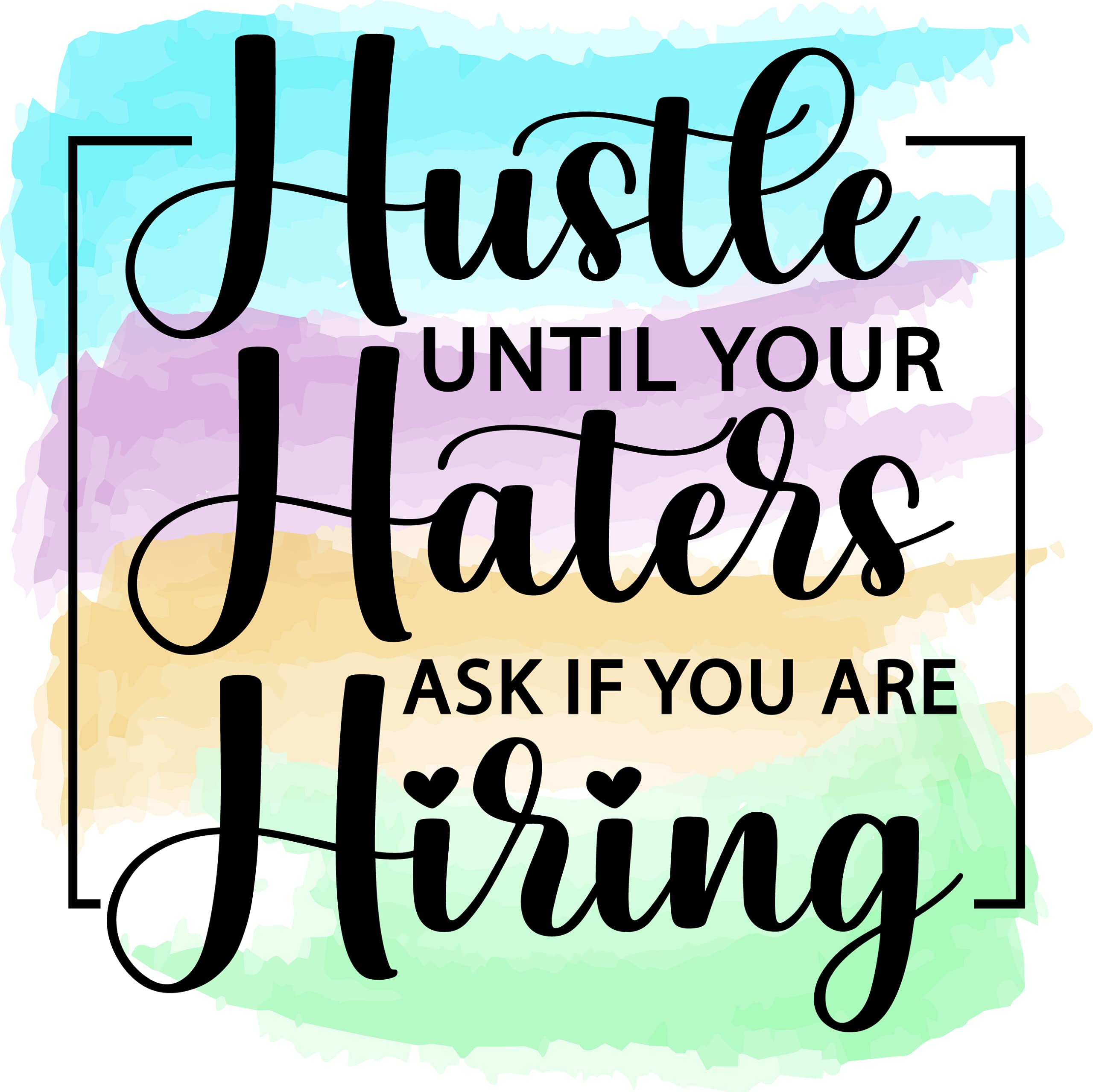 Hustle Until Your Haters Ask if You Are Hiring Sublimation Transfer Ready to Press, Sublimation Design, Ready to Use, Sub, Shirt/Mug Sizes (Adult x1-8.5+")