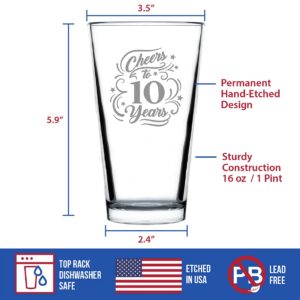 Cheers to 10 Years - Pint Glass for Beer - Gifts for Women & Men - 10th Anniversary Party Decor - 16 Oz Glass