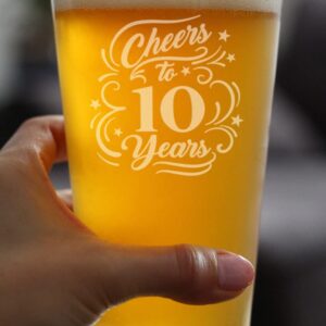 Cheers to 10 Years - Pint Glass for Beer - Gifts for Women & Men - 10th Anniversary Party Decor - 16 Oz Glass