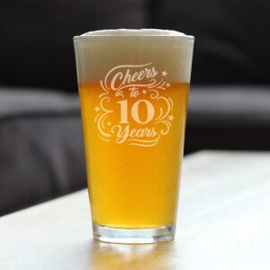 Cheers to 10 Years - Pint Glass for Beer - Gifts for Women & Men - 10th Anniversary Party Decor - 16 Oz Glass