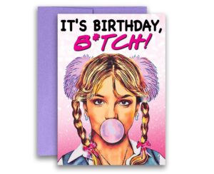 its birthday b*tch britney spears pop inspired parody funny birthday card 5x7 inches w/envelope